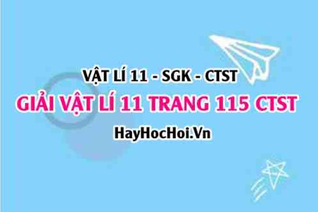 Giải Vật lí 11 Chân trời sáng tạo trang 115 SGK